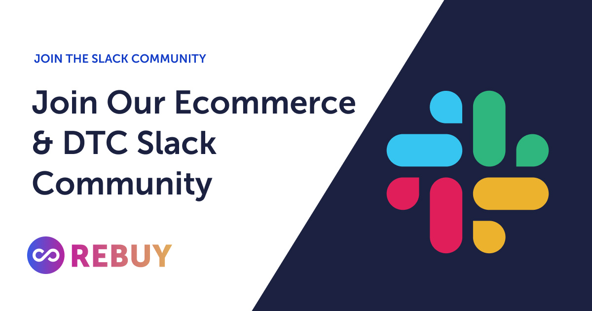 Join the Ecommerce & DTC Slack Community | Rebuy